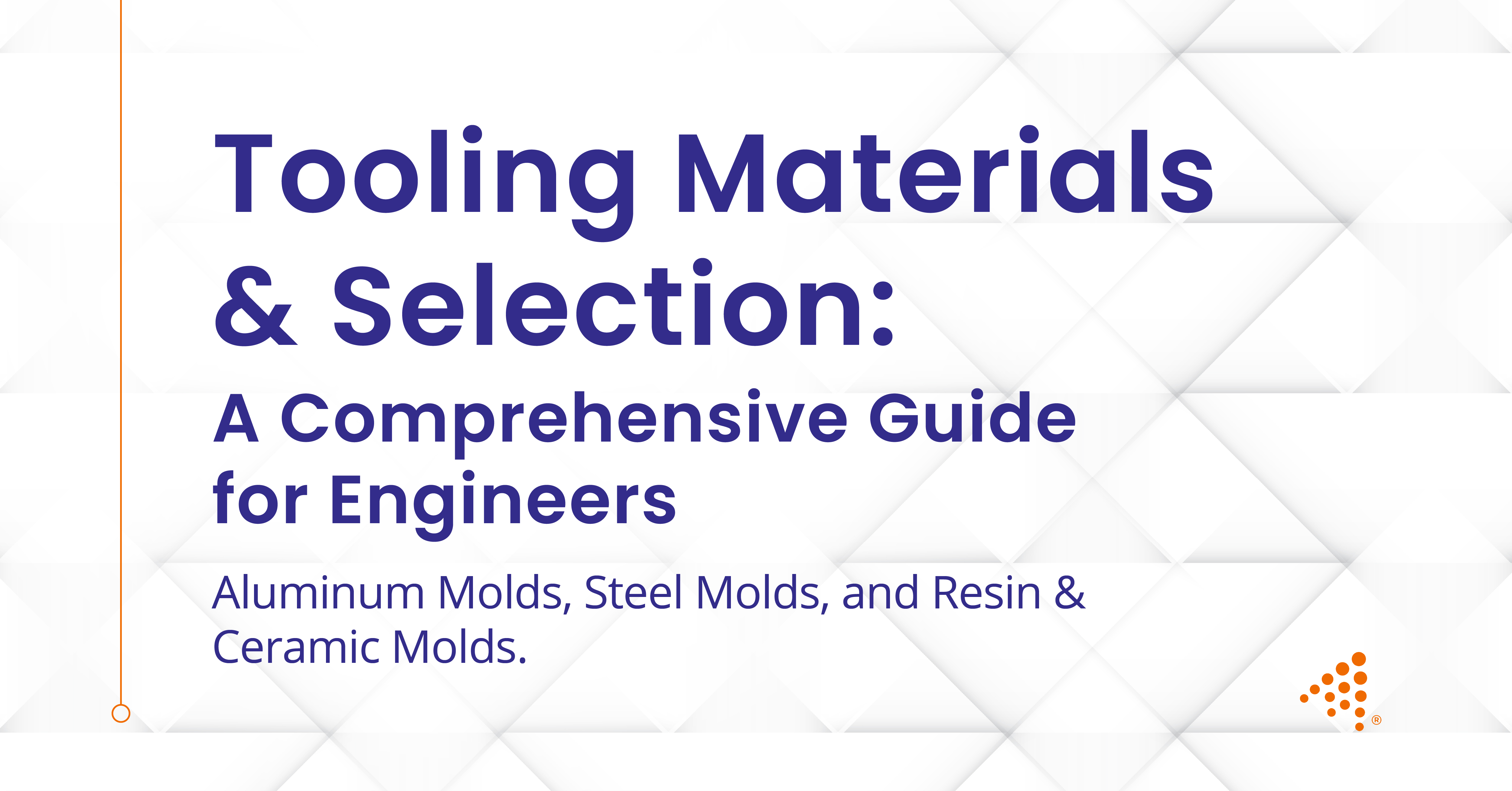 Tooling Materials & Selection: A Guide for Engineers